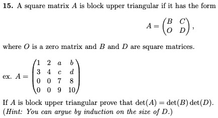 square matrix is block upper triangular if it has the form where 0 is ...