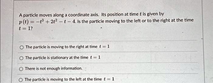 SOLVED: A particle moves along a coordinate axis. Its position at time ...