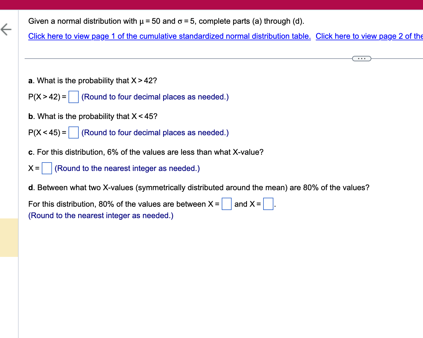 SOLVED: Given a normal distribution with μ=50 and σ=5, complete parts (a) through (d). Click ...