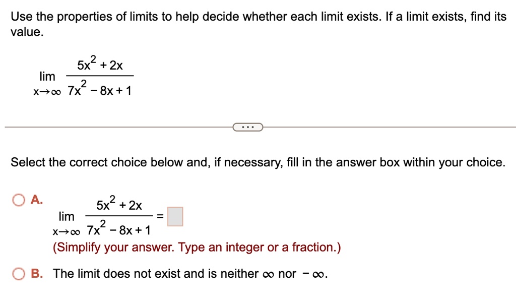 SOLVED: Use the properties of limits to help decide whether each limit exists. If a limit exists ...
