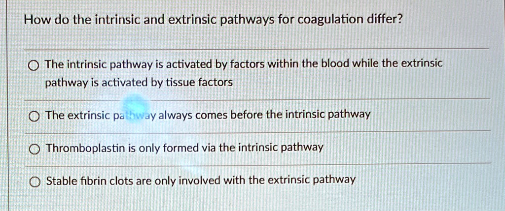 How do the intrinsic and extrinsic pathways for coagulation differ? The ...