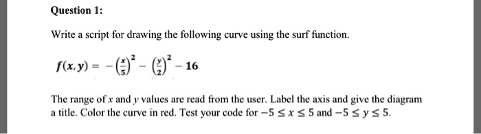 Question 1: Write a script for drawing the following curve using the ...