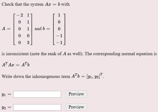 SOLVED: Check that the system Ax + b with A = [ ] and b = [ ] is inconsistent (note the rank of ...