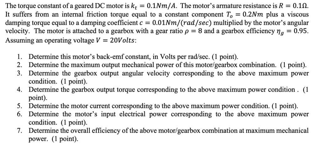 SOLVED: The torque constant of a geared DC motor is k = 0.1 Nm/A. The motor's armature ...