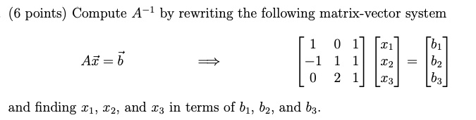SOLVED: Compute A^-1 by rewriting the following matrix-vector system ...