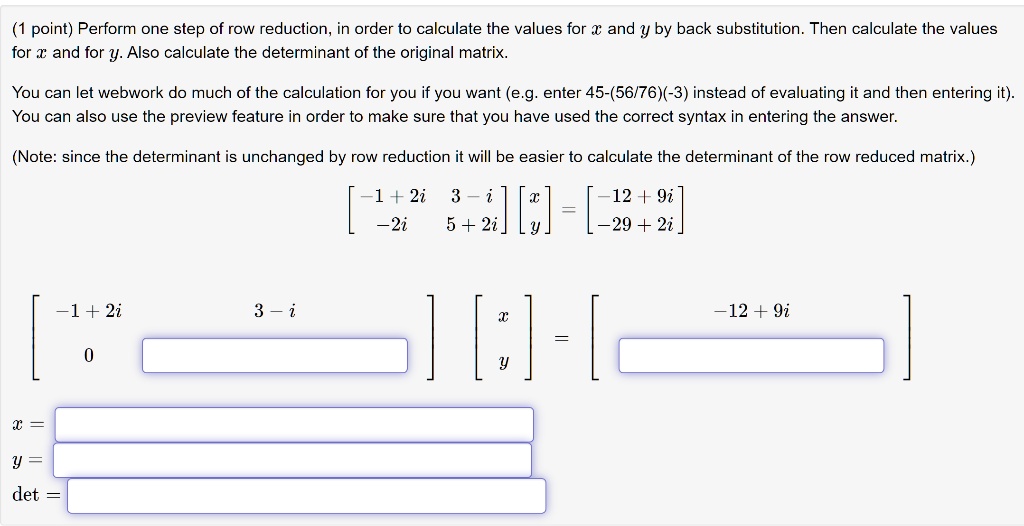 SOLVED:point) Perform one step of row reduction, in order to calculate the values for & and y by ...