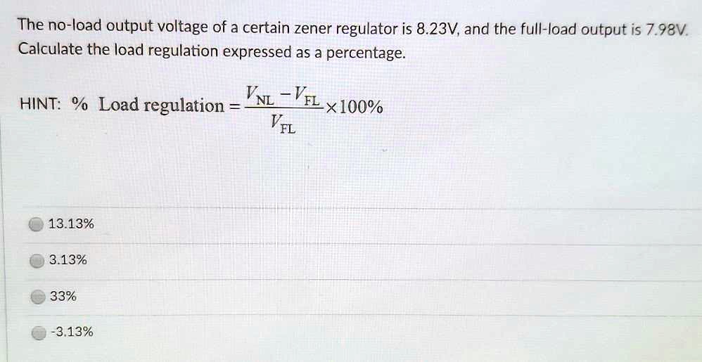 the no load output voltage of a certain zener regulator is 823vand the ...