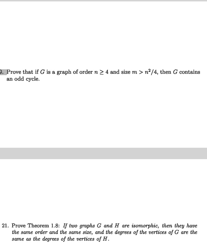 9. Prove that if G is a graph of order n ≥ 4 and size m > n^2/4, then G contains an odd cycle ...