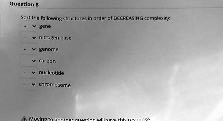 Question 8 Sort the following structures in order of DECREASING ...