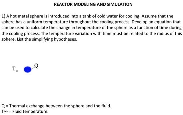 SOLVED: A hot metal sphere is introduced into a tank of cold water for ...