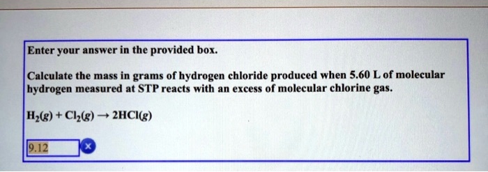 Solved Calculate The Mass In Grams Of Hydrogen Chloride Produced When