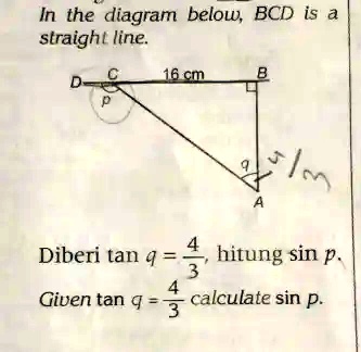 SOLVED: In the diagram below, BCD is a straight line: J = 6 cm. Given tan q = 4, calculate sin p.