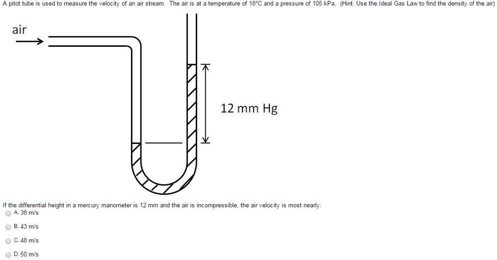 SOLVED: A pitot tube is used to measure the velocity of an air stream. The air is at a ...