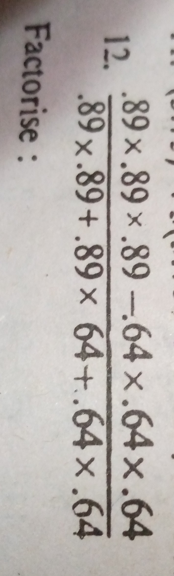 SOLVED: 12. (.89 × .89 × .89-.64 × .64 × .64)/(.89 × .89+.89 × 64+.64 × ...