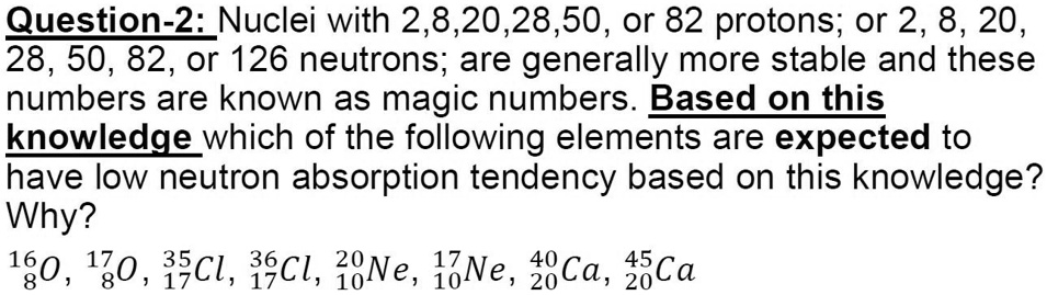 SOLVED: Question-2;Nuclei with 2,8,20,28,50, or 82 protons; or 2, 8, 20 ...