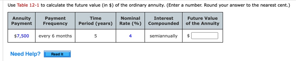 SOLVED: Use Table 12-1 to calculate the future value (in ) of the ordinary annuity. (Enter a ...