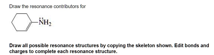 SOLVED: Draw the resonance contributors for NH2 Draw all possible resonance structures by ...