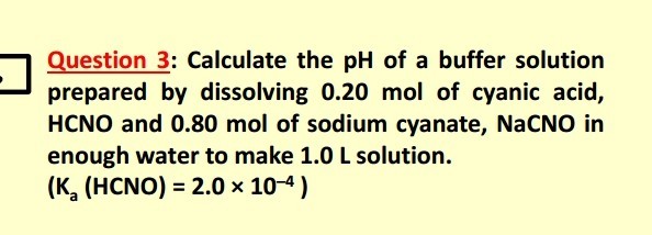 question 3 calculate the ph of a buffer solution prepared by dissolving 020 mathrmmol of cyanic ...