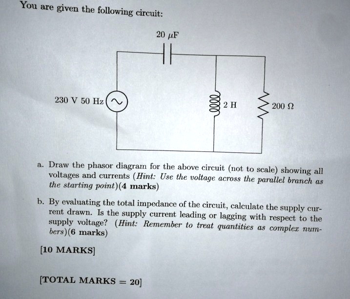 SOLVED: You are given the following circuit: 20Î©, 230 V, 50 Hz, 2H, 200A. a. Draw the phasor ...