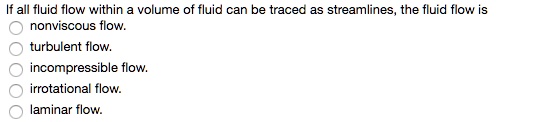SOLVED: If all fluid flow within volume of fluid can be traced as ...