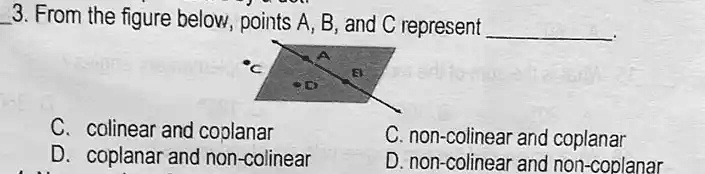 SOLVED: From the figure below, points A, B, and C represent collinear and coplanar.