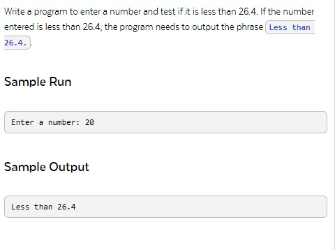 Write a program to enter a number and test if it is less than 26.4. If ...