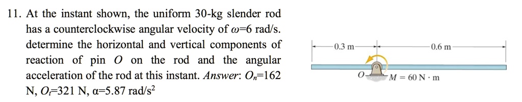 SOLVED: At the instant shown, the uniform 30-kg slender rod has a counterclockwise angular ...
