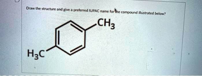 SOLVED: Draw the structure and give preferred IUPAC name for the ...