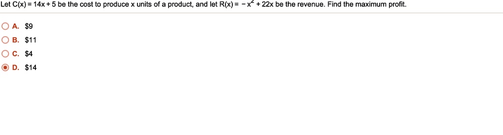 SOLVED: Let C(x) = 14x + 5 be the cost to produce x units of a product ...