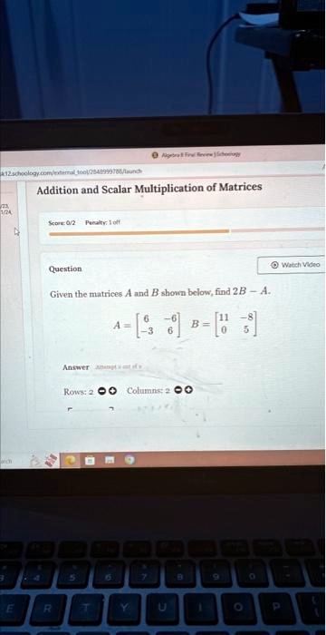 SOLVED: The given matrices A and B are: A = [] B = [] Find 2B - A.
