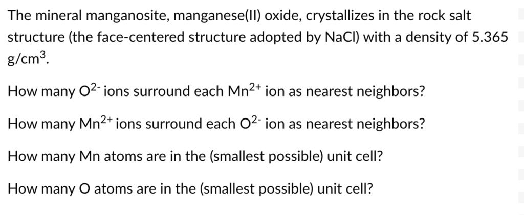 SOLVED: The mineral manganosite, manganese(II) oxide, crystallizes in ...