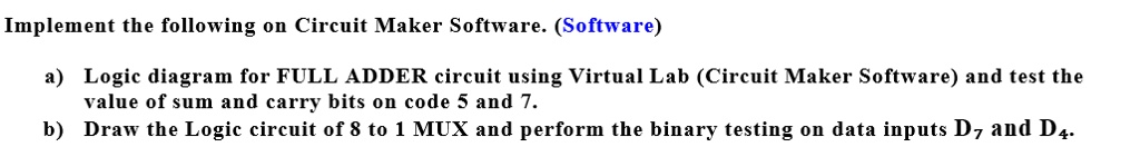 SOLVED: Implement the following on Circuit Maker Software (Software): a) Create a logic diagram ...