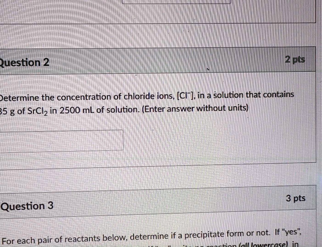 SOLVED: Question 1: Determine the concentration of chlorine ions, [Cl-], in a solution that ...