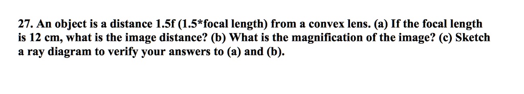 SOLVED: An object is a distance 1.5f (1.5 * focal length) from a convex ...