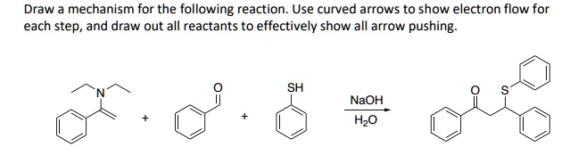 Draw a mechanism for the following reaction. Use curved arrows to show electron flow for each ...