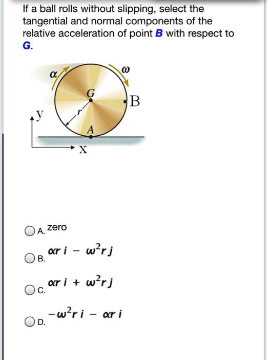 SOLVED: If a ball rolls without slipping, select the tangential and ...