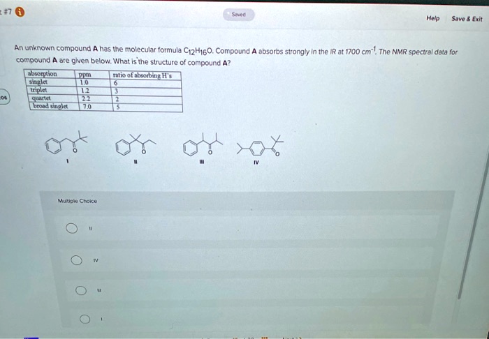 SOLVED: 87 0 Help An unknown compound has tne molecular formula C12/160 ... SOLVED: 87 0 Help An unknown compound has tne molecular formula C12/160 ...