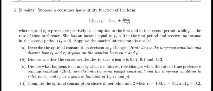 5. [5 points] Suppose a consumer has a utility function of the form U ...