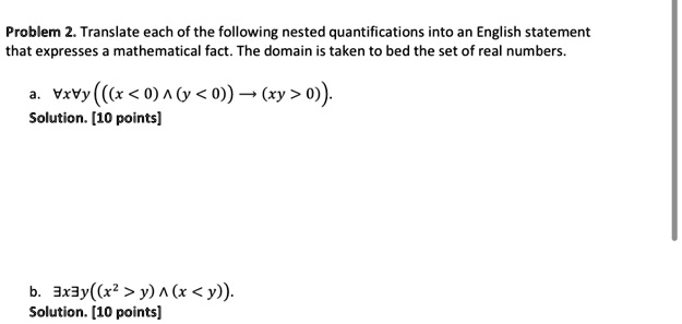 SOLVED: Problem 2. Translate each of the following nested quantifications into an English ...
