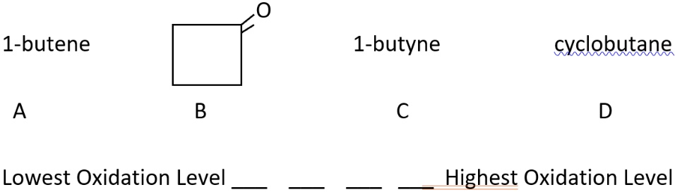 SOLVED: 1-butene 1-butyne cyclobutane Lowest Oxidation Level Highest ...