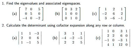 find the eigenvalues and associated eigenspaces calculate the determinant using cofactor ...