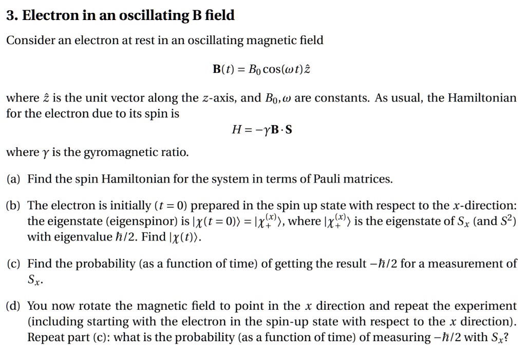 3. Electron in an oscillating B field Consider an electron at rest in ...