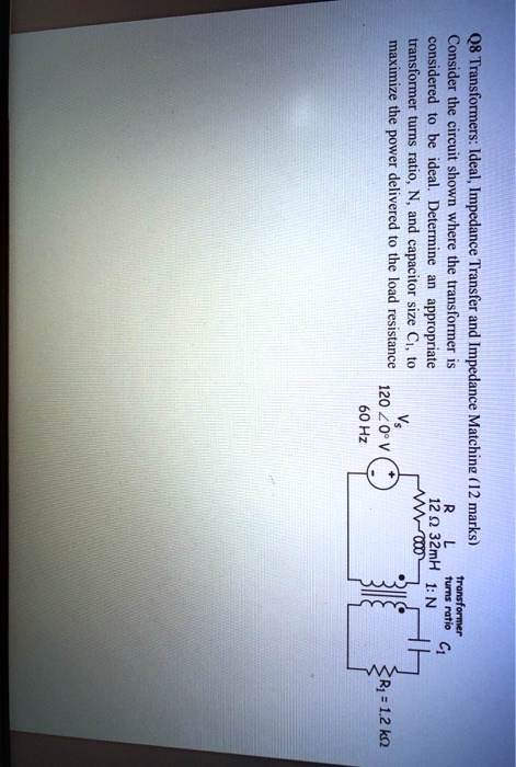 maximize the power delivered to the load resistance transformer turns ...