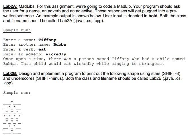 Lab 2A: Mad Libs. For this assignment, we're going to code a Mad Lib. Your program should ask ...