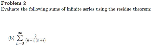 SOLVED: Problem Evaluate the following Sums of infinite series using ...
