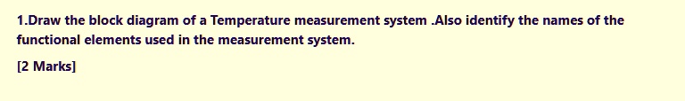 SOLVED: Draw the block diagram of a Temperature measurement system. Also, identify the names of ...
