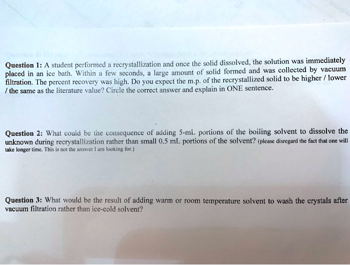 SOLVED: Question I: A student performed recrystallization and once the solid dissolved, the ...