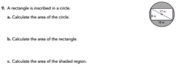 9. A rectangle is inscribed in a circle. a. Calculate the...