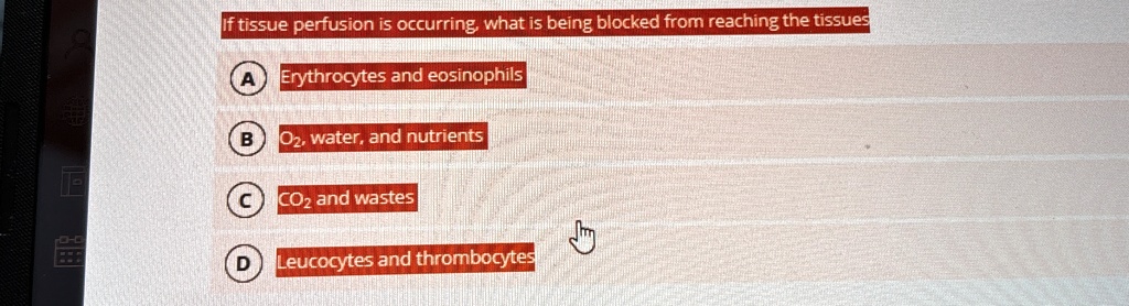 if tissue perfusion is occurring what is being blocked from reaching ...