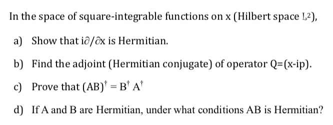 In the space of square-integrable functions on x (Hilbert space L2), a) Show that i/ox is ...